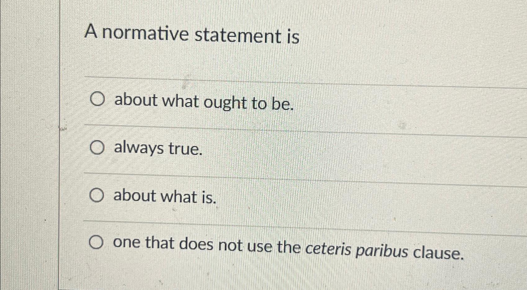 Solved A normative statement isabout what ought to be.always | Chegg.com
