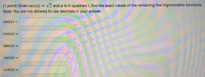 Solved (1 point) Given sec(α)=2 and α is in quadrant I, find | Chegg.com