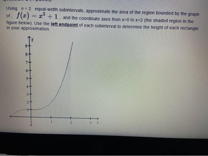 Solved Using n = 2 equal-width subintervals, approximate the | Chegg.com