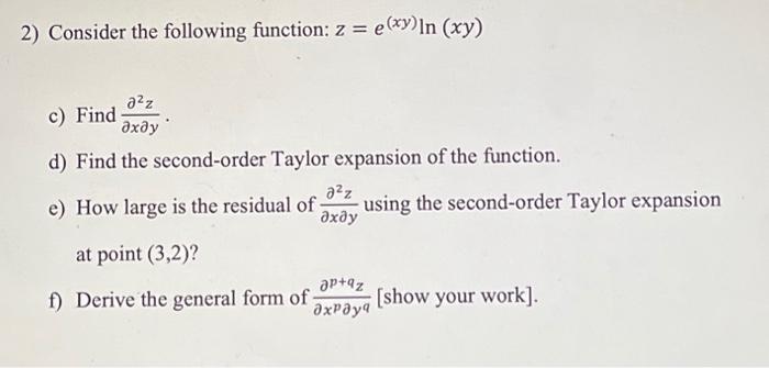 Solved 2) Consider the following function: z = e(xy) In (xy) | Chegg.com