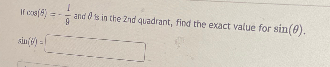 Solved If cos(θ)=-19 ﻿and θ ﻿is in the 2 ﻿nd quadrant, find | Chegg.com
