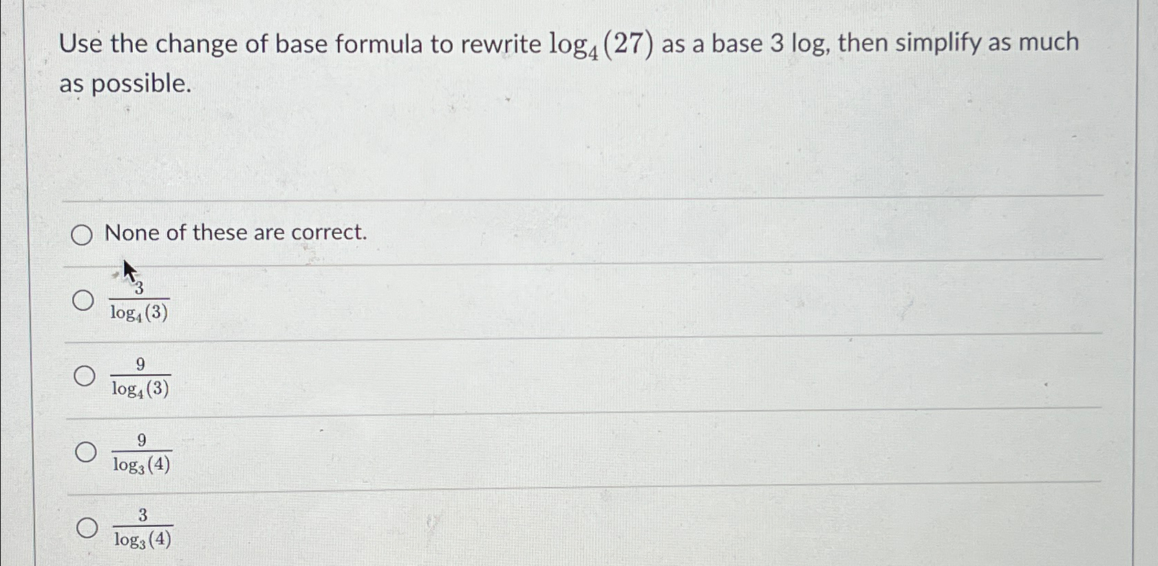 Solved Use the change of base formula to rewrite log4(27) | Chegg.com
