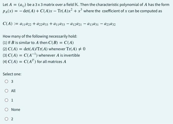 Solved Let A=(aij) be a 3×3 matrix over a field K. Then the | Chegg.com