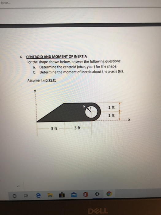 Solved force. 6. CENTROID AND MOMENT OF INERTIA For the | Chegg.com