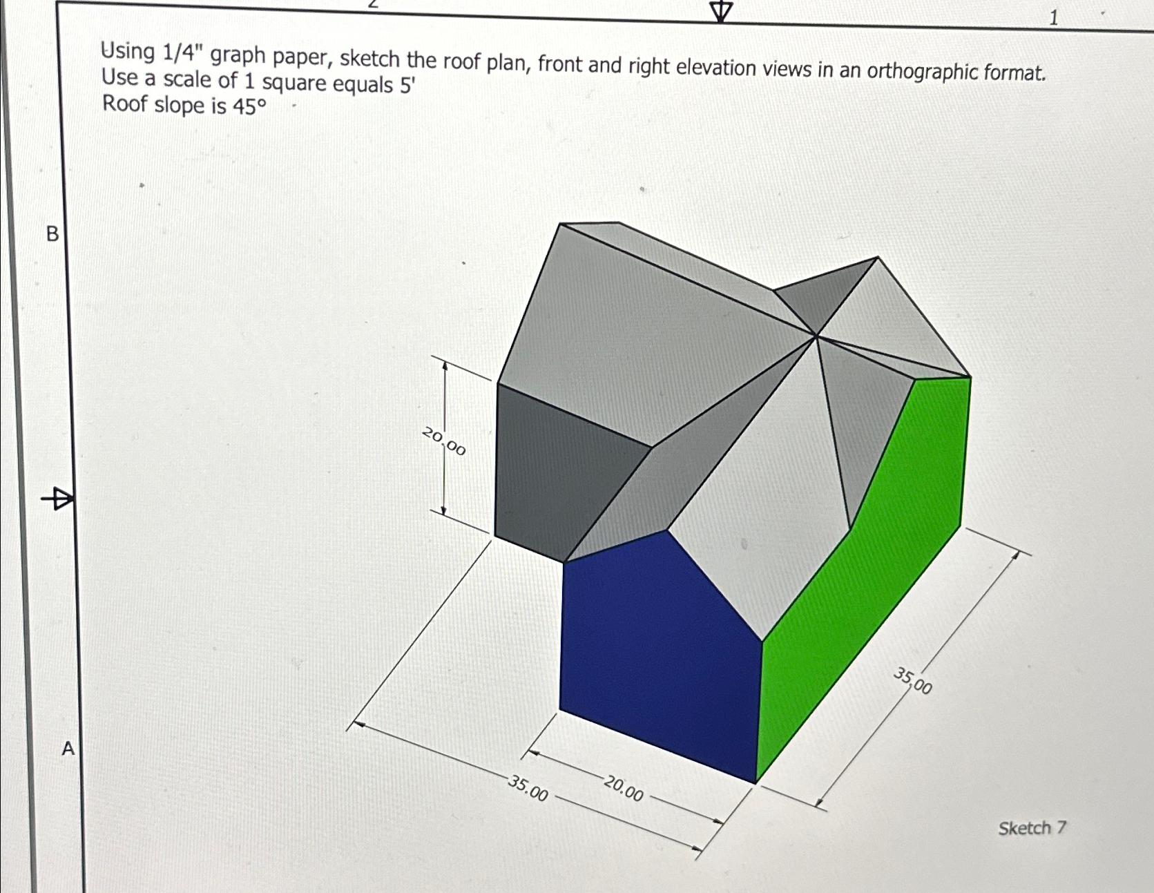 Solved 吊1Using 14'' ﻿graph paper, sketch the roof plan, | Chegg.com