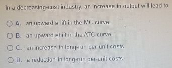 Solved In a decreasing-cost industry, an increase in output | Chegg.com