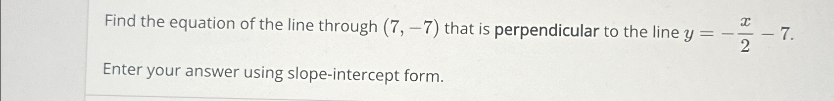 Solved Find the equation of the line through (7,-7) ﻿that is | Chegg.com