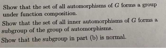 Solved Show that the set of all automorphisms of G forms a | Chegg.com
