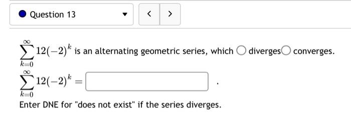 Solved ∑k=0∞12(−2)k is an alternating geometric series, | Chegg.com