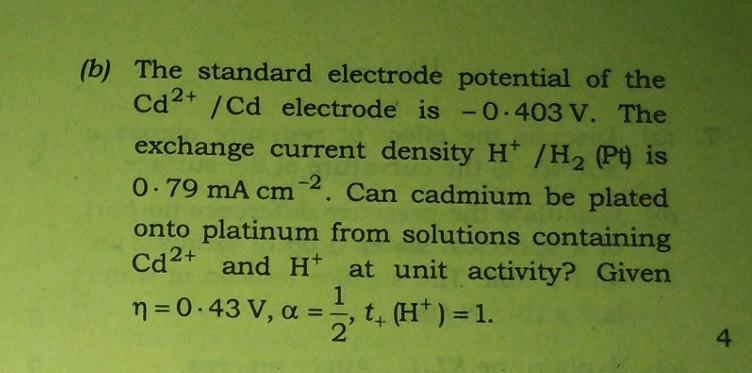 Solved (b) The standard electrode potential of the Cd2+ / cd | Chegg.com