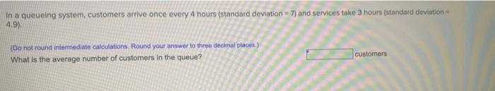 Solved In a queueing system, customers arrive once every 4 | Chegg.com