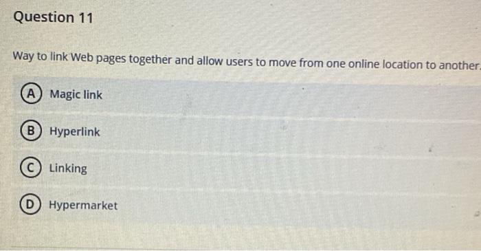 Solved Question 11 Way to link Web pages together and allow | Chegg.com