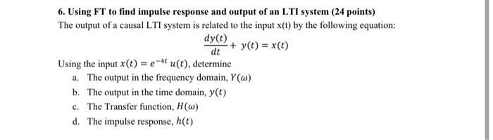 Solved 6. Using FT to find impulse response and output of an | Chegg.com