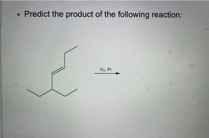Solved . Predict the product of the following reaction: H2, | Chegg.com