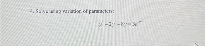 Solved 4. Solve using variation of parameters: | Chegg.com