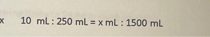 Solved 10 mL:250 mL=×mL:1500 mL | Chegg.com