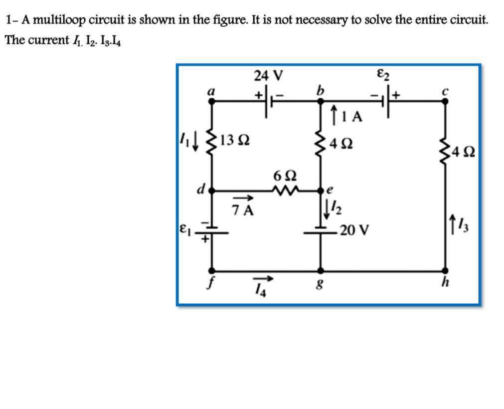Solved 1- ﻿A multiloop circuit is shown in the figure. It is | Chegg.com