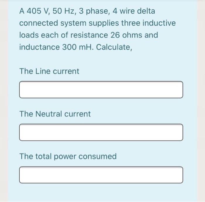 Solved A 405 V, 50 Hz, 3 phase, 4 wire delta connected | Chegg.com