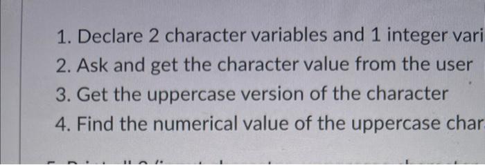 Solved 1 Declare 2 Character Variables And 1 Integer Vari