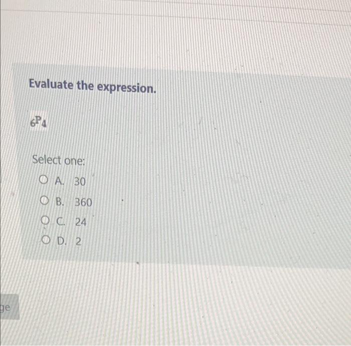 Solved Evaluate the expression. 6P4 Select one: O A. 30 OB. | Chegg.com