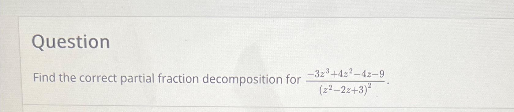 Solved QuestionFind the correct partial fraction | Chegg.com