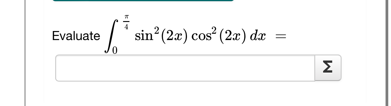 Solved Evaluate ∫0π4sin2(2x)cos2(2x)dx= | Chegg.com