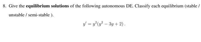Solved 8. Give the equilibrium solutions of the following | Chegg.com