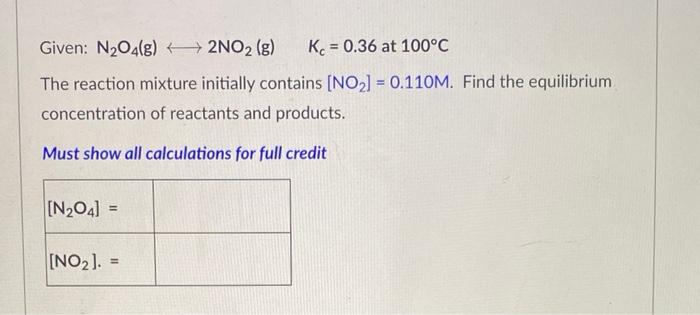 Solved Given: N2O4( g) 2NO2( g)Kc=0.36 at 100∘C The reaction | Chegg.com