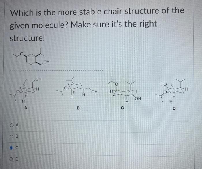 Solved Which is the more stable chair structure of the given | Chegg.com