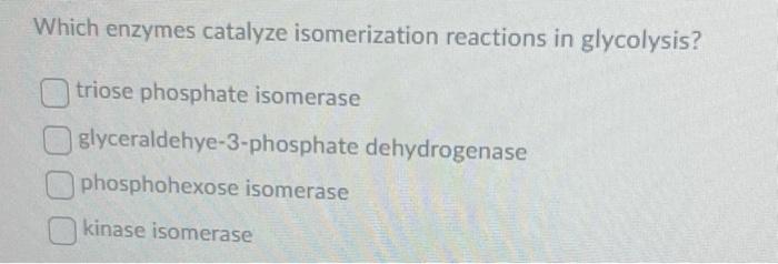 Solved Which enzymes catalyze isomerization reactions in | Chegg.com