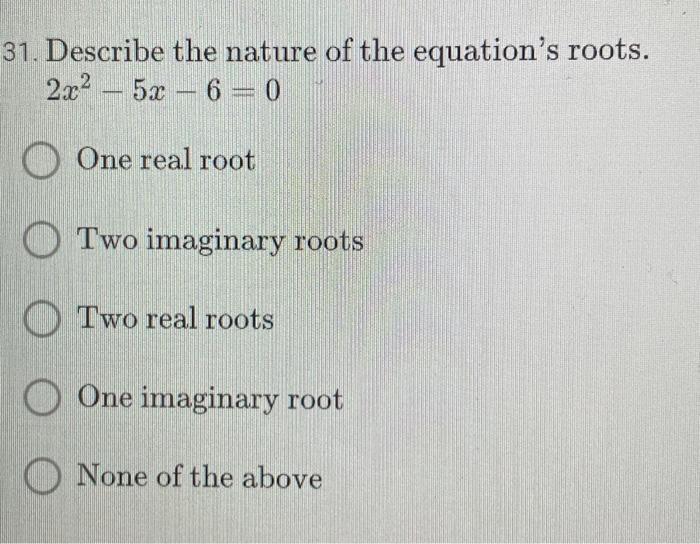 Solved 31. Describe the nature of the equation's roots. | Chegg.com