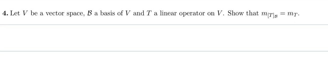 Solved Let V ﻿be a vector space, B ﻿a basis of V ﻿and T ﻿a | Chegg.com