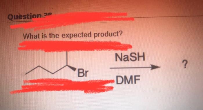 Solved Question P What is the expected product? Br NaSH DMF | Chegg.com