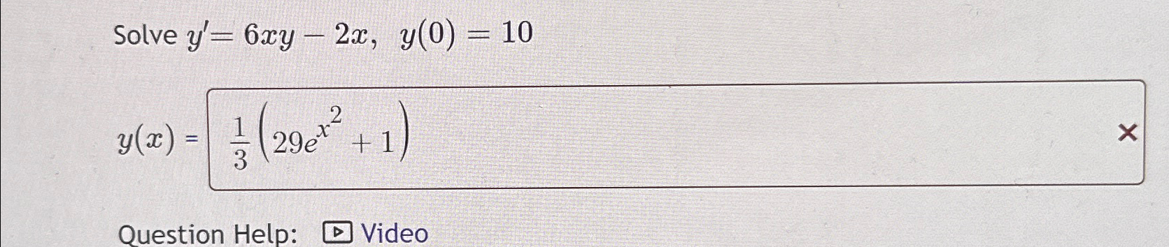 Solved Solve y'=6xy-2x,y(0)=10y(x)=13(29ex2+1)Question | Chegg.com