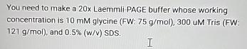Solved You need to make a 20x ﻿Laemmli-PAGE buffer whose | Chegg.com