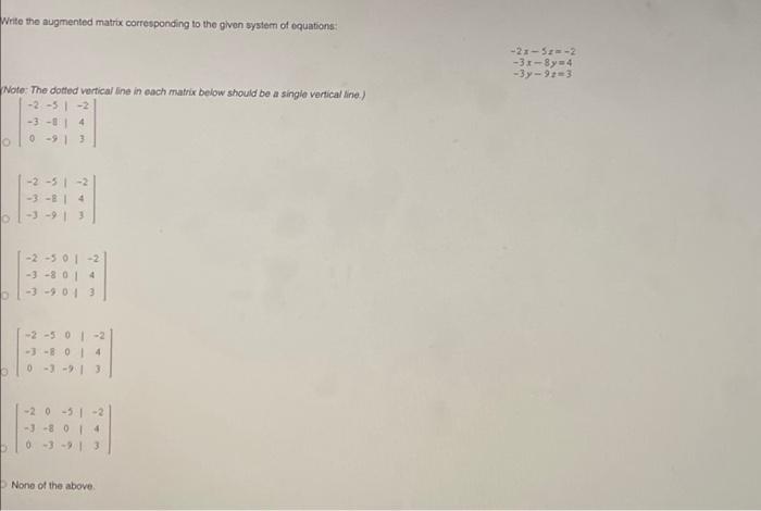 Solved Write the augmented matrix corresponding to the given | Chegg.com
