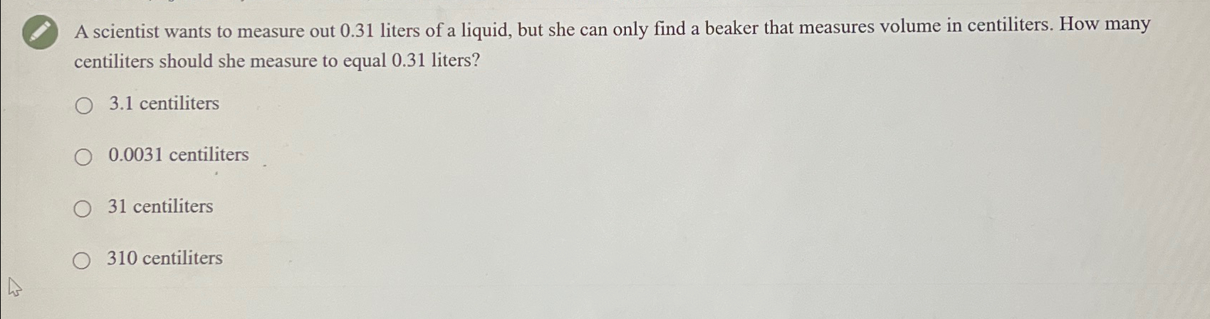 Solved A scientist wants to measure out 0.31 ﻿liters of a | Chegg.com