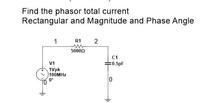 Solved Find the phasor total current Rectangular and | Chegg.com