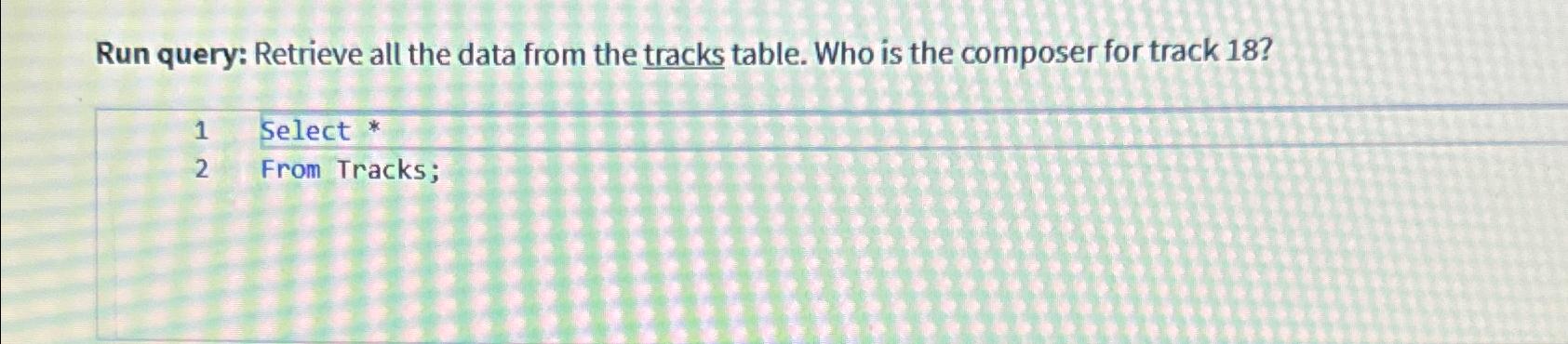 Solved Run query: Retrieve all the data from the tracks | Chegg.com