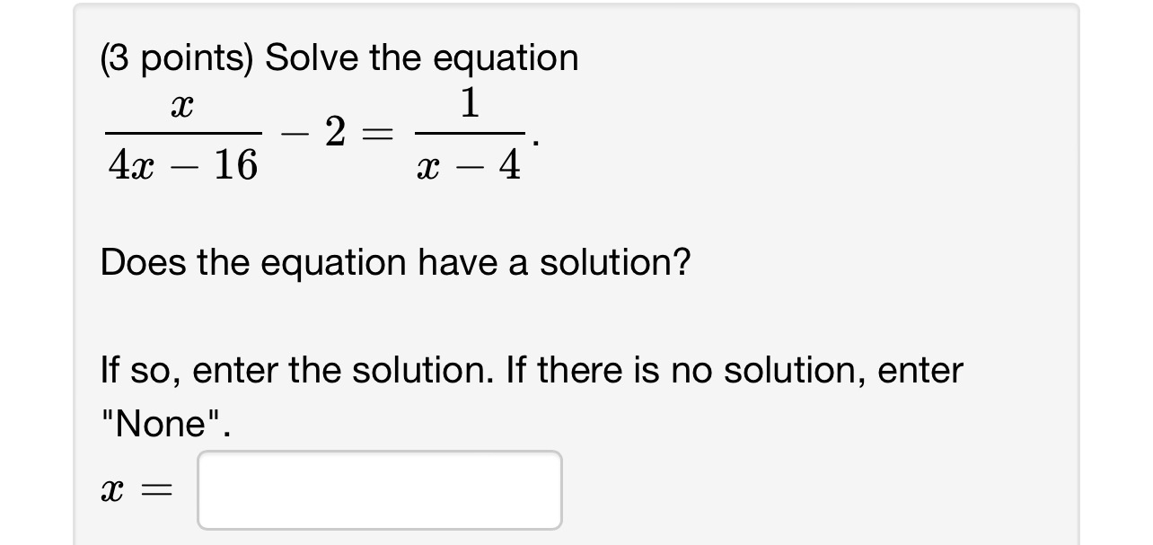 Solved (3 ﻿points) ﻿Solve the equationx4x-16-2=1x-4. ﻿Does | Chegg.com