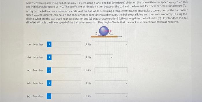 [Solved]: A bowler throws a bowling ball of radius R=11cm a