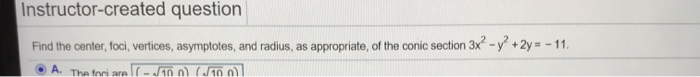 Solved Instructor-created question Find the center, foci, | Chegg.com