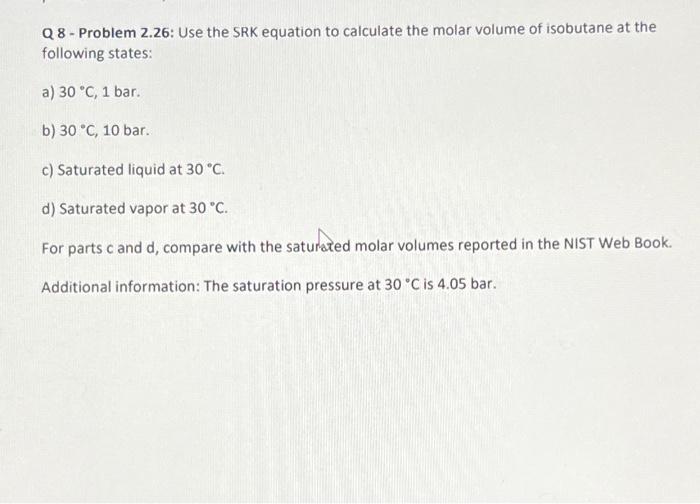 Solved Q8 - Problem 2.26: Use the SRK equation to calculate | Chegg.com