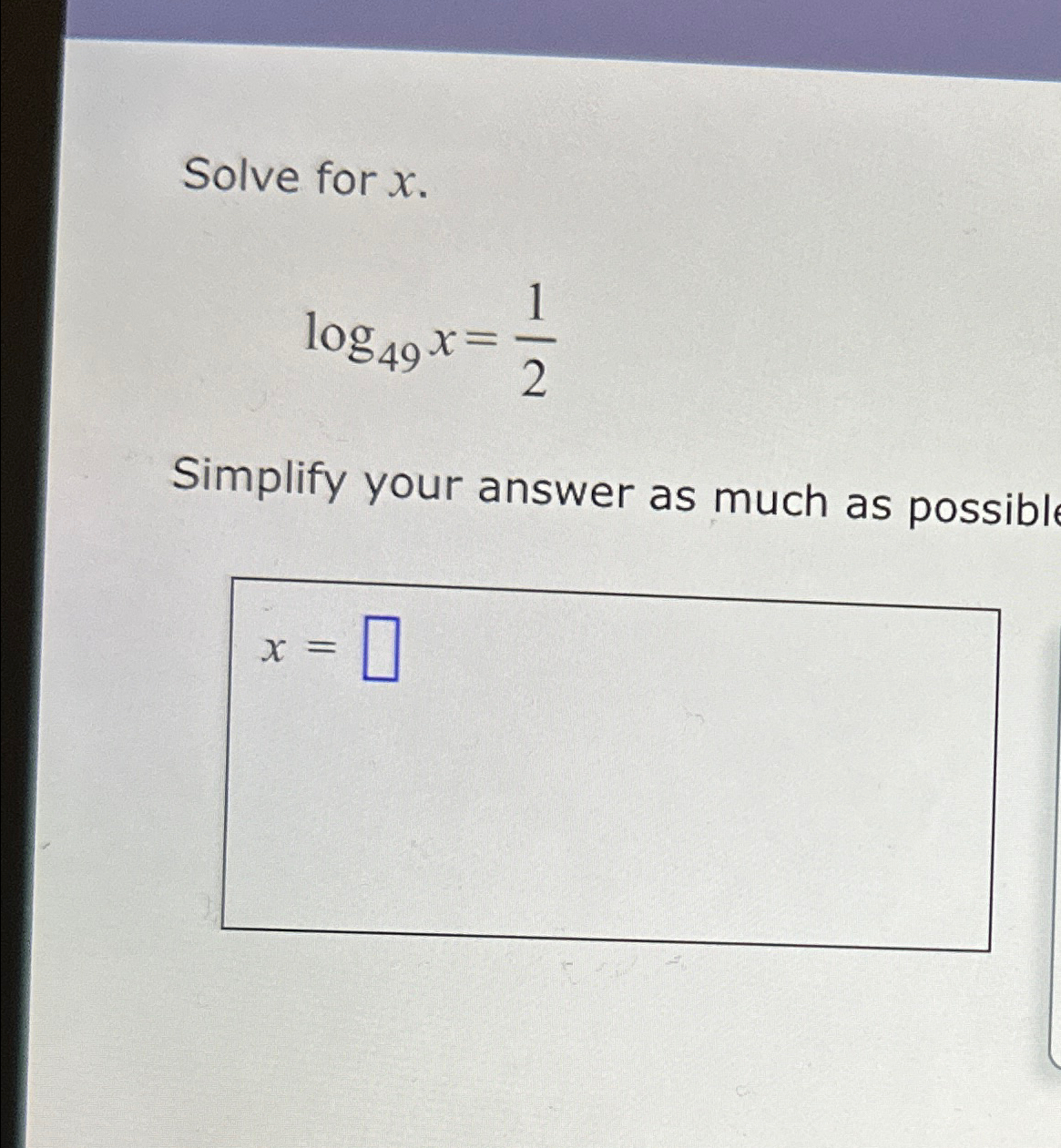 Solved Solve for x.log49x=12Simplify your answer as much as | Chegg.com