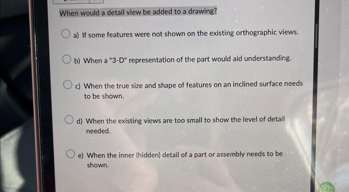 Solved When would a detail view be added to a drawing? a) If | Chegg.com