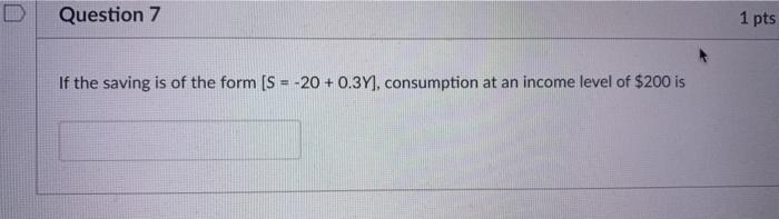Solved Question 7 1 pts If the saving is of the form (S = | Chegg.com