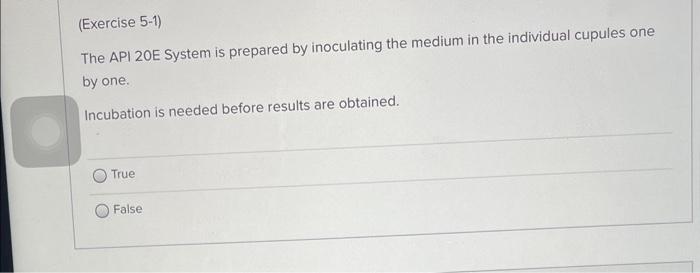 Solved (Exercise 5-1) The API 20E System is prepared by | Chegg.com