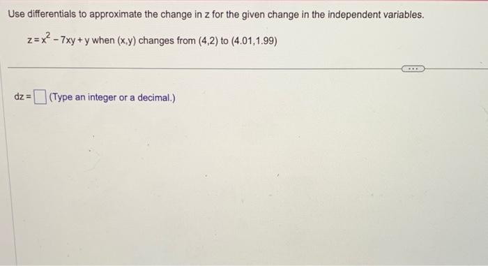 Solved Use differentials to approximate the change in z for | Chegg.com