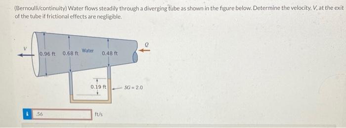 Solved (Bernoulli/continuity) Water flows steadily through a | Chegg.com Solved (Bernoulli/continuity) Water flows steadily through a | Chegg.com