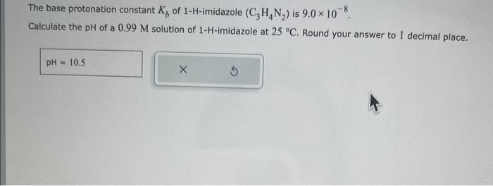 Solved The base protonation constant Kb of 1 - H-imidazole | Chegg.com